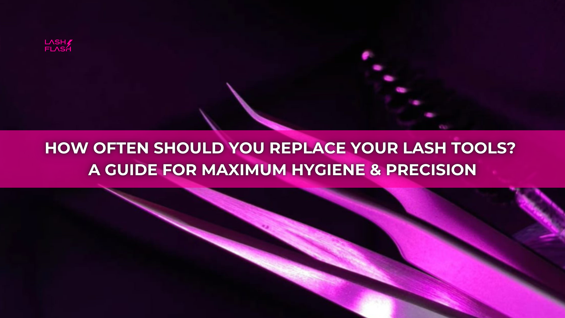 How Often Should You Replace Your Lash Tools? A Guide for Maximum ...