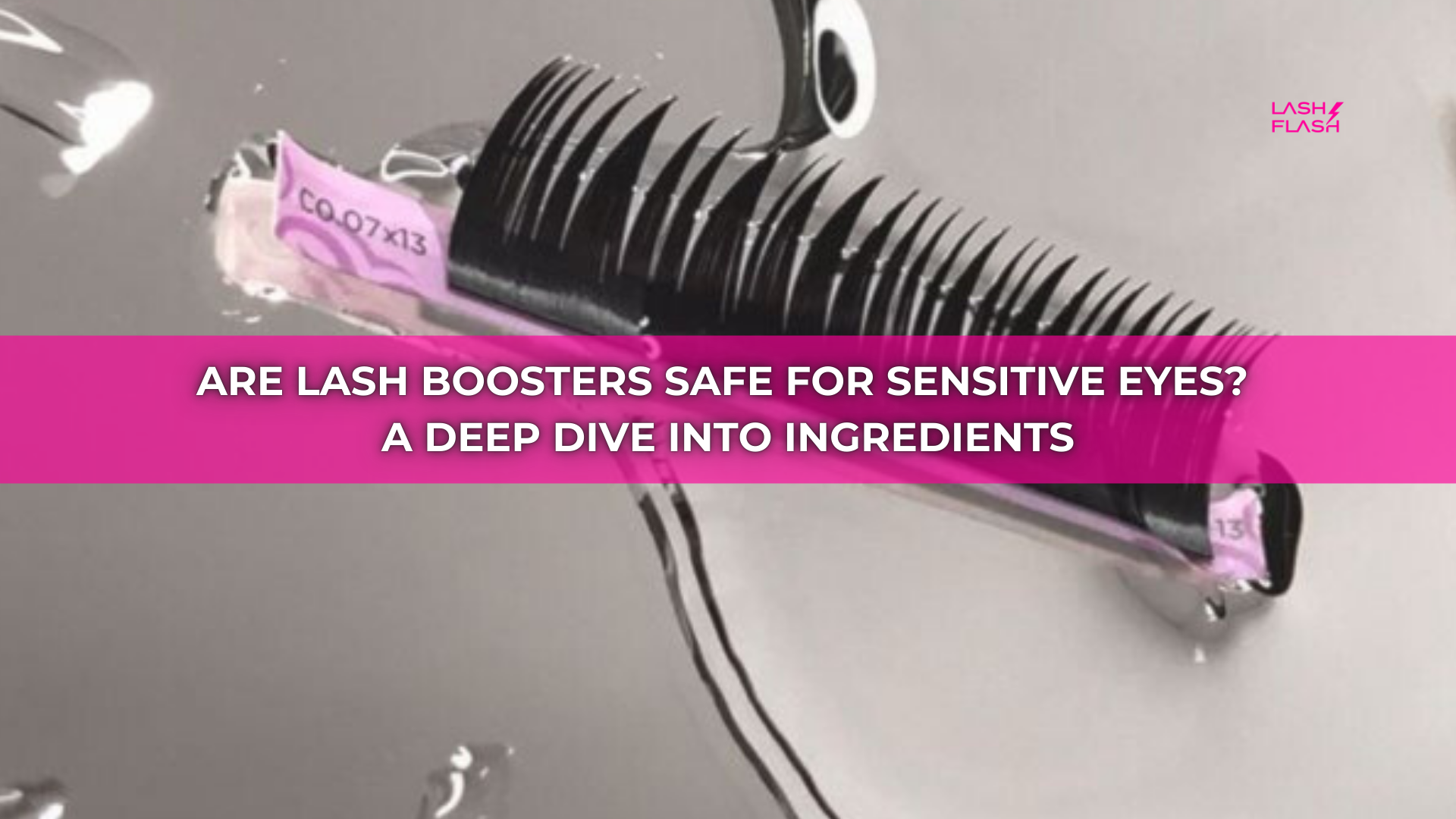 Are Lash Boosters Safe for Sensitive Eyes? A Deep Dive into Ingredients – LASHÒSOPHY