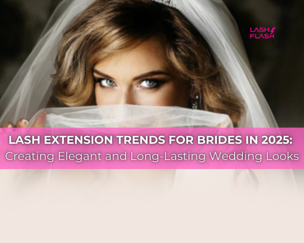 Lash Extension Trends for Brides in 2025: Creating Elegant and Long-La ...